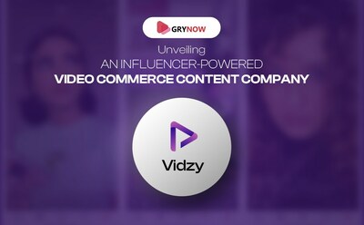 GRYNOW UNVEILS VIDZY, AN INFLUENCER-POWERED VIDEO COMMERCE CONTENT ...